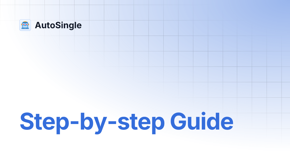 Step-by-step Guide | AutoSingle