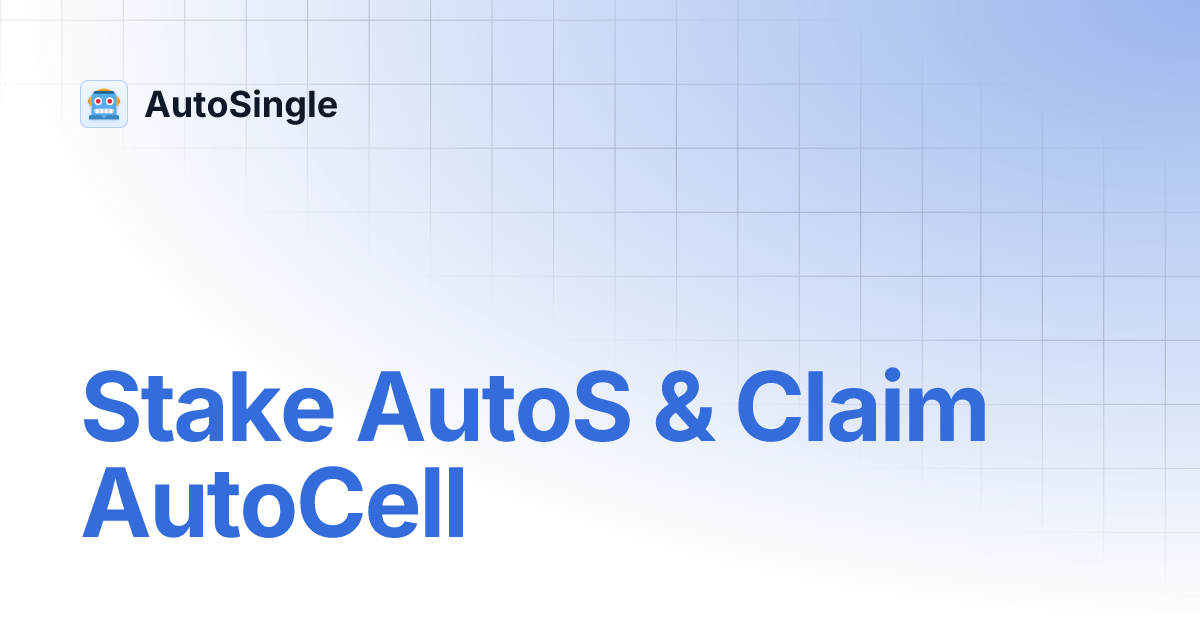 Stake AutoS & Claim AutoCell | AutoSingle