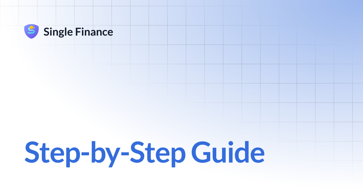 Step-by-Step Guide | Single Finance